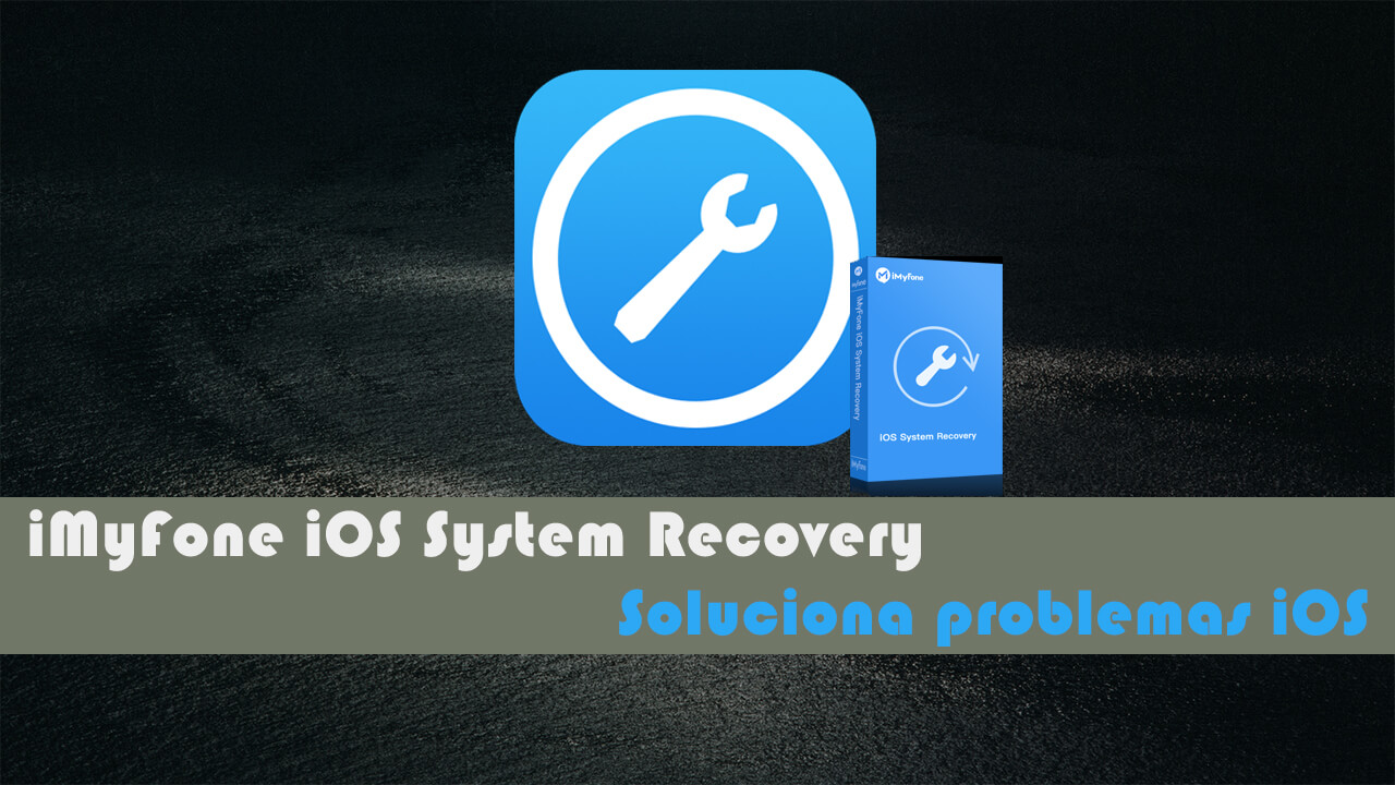 iPhoneate! — iMyFone iOS System Recovery: Arregla tu...