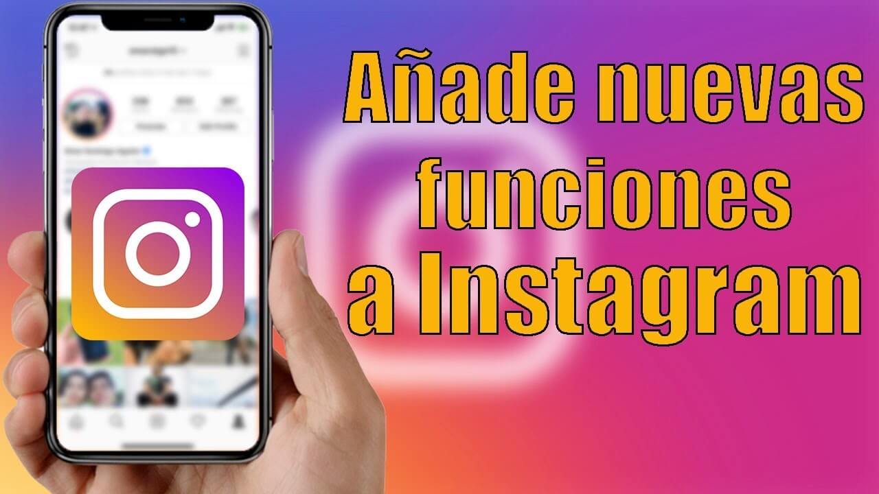 Añade nuevas e increíbles funciones a Instagram Añade nuevas e increíbles funciones a Instagram